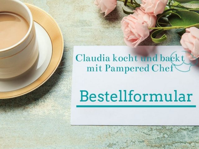Bestellformular Pampered Chef - Claudia kocht mit Pampered Chef® und ...